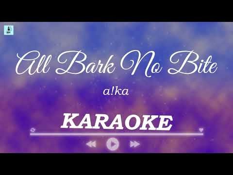 a!ka - All Bark No Bite (Wish) | Karaoke / Instrumental / Lyrics