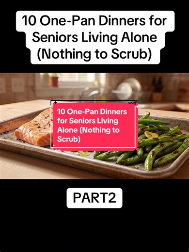 10 One-Pan Dinners for Seniors Living Alone (Nothing to Scrub) |PART2 #onepanmeals #seniorrecipes #easydinners #cookingforone #healthymeals