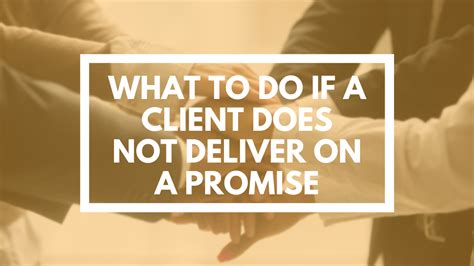 what to do when a client doesn t deliver on a promise