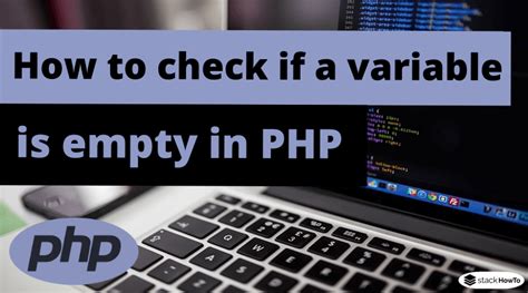 how to check if a variable is empty in php stackhowto