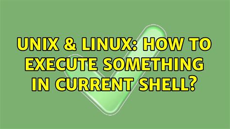 unix and linux how to execute something in current shell youtube