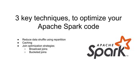 3 key techniques to optimize your apache spark code · start data