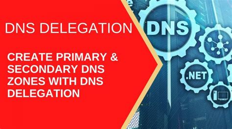 How To Create A Dns Zone Delegation And A Primary Secondary Dns Zones