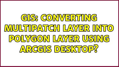 gis converting multipatch layer into polygon layer using arcgis