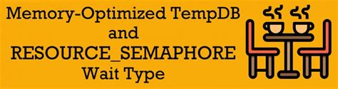 sql server 2019 memory optimized tempdb and resource semaphore wait
