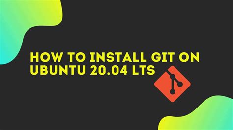 how to install git on ubuntu 20 04 yallalabs