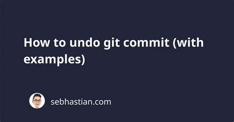 how to undo git commit with examples sebhastian