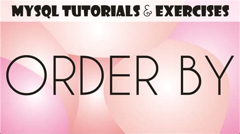 10 mysql tutorial for beginners the order by clause youtube