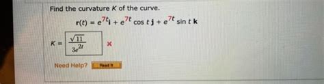 Solved Find The Curvature K Of The Curve R T 7t Et Cos