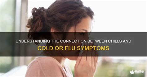 Understanding The Connection Between Chills And Cold Or Flu Symptoms