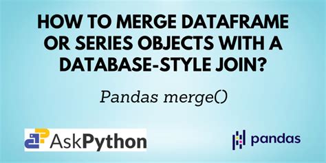 pandas merge merging dataframe or series objects with a join askpython