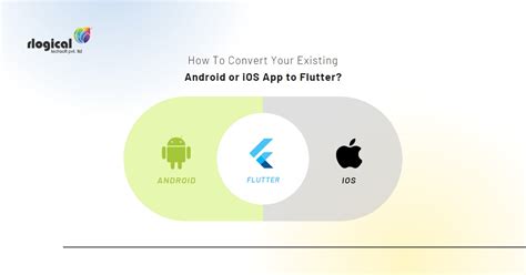 how to convert your existing android or ios app to flutter