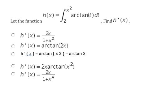 solved h x 1 2 arctan t dt let the function find h x 2x