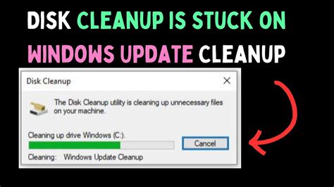 How To Fix Disk Cleanup Is Stuck On Windows Update Cleanup On Windows