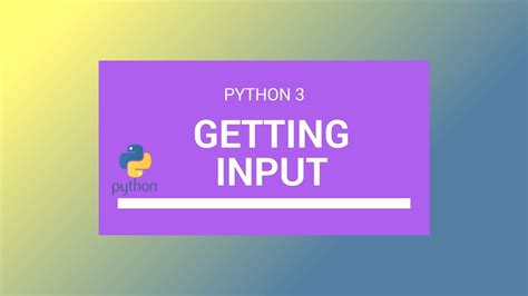python 3 tutorial 2018 [ 9] getting user input youtube
