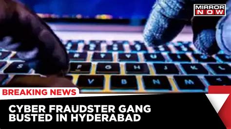 Hyderabad Cops Busted Cyber Fraudster Gang Of 4 Member Complaint