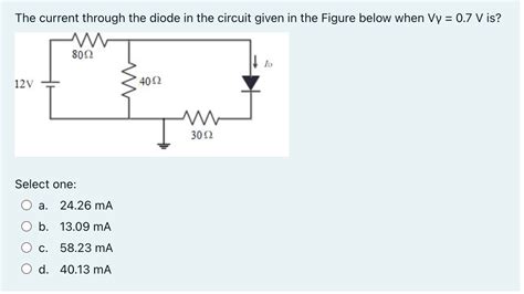 Solved The Current Through The Diode In The Circuit Given In