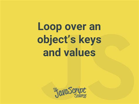loop over an object s keys and values javascriptsource
