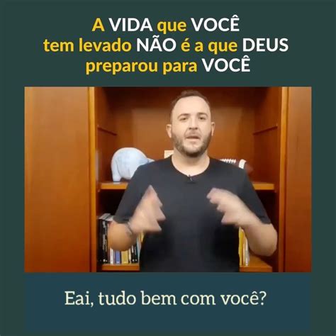 A Vida Que VocÊ Tem Levado NÃo É A Que Deus Preparou Para VocÊ