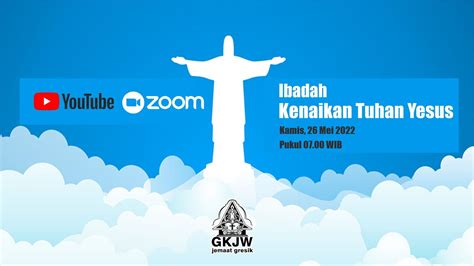 Live Stream Ibadah Kenaikan Tuhan Yesus 26 Mei 2022 Gkjw Jemaat