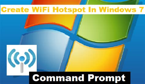 create wifi hotspot in windows 7 using command prompt