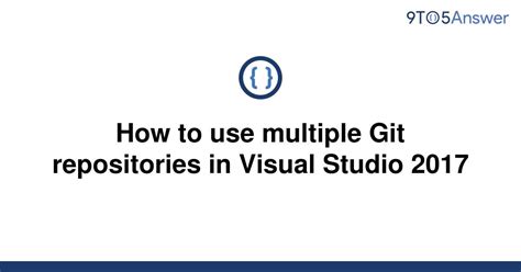 [solved] how to use multiple git repositories in visual 9to5answer
