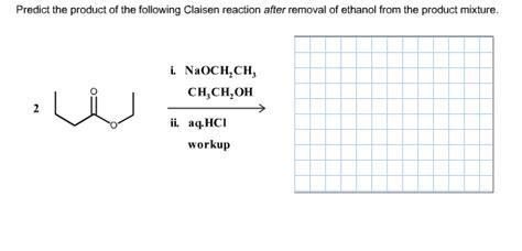 Solved Predict The Product Of The Following Claisen Reaction