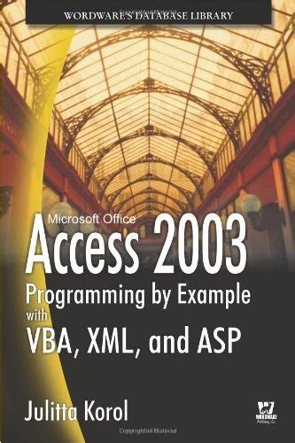 access 2003 programming by example with vba xml and asp julitta
