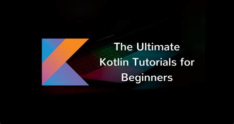 the ultimate kotlin tutorials for beginners spring