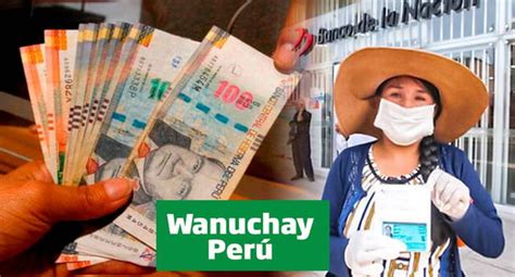 Link Oficial Bono Wanuchay Gob Pe De 350 Soles Cuándo Debo Cobrar Si Mi