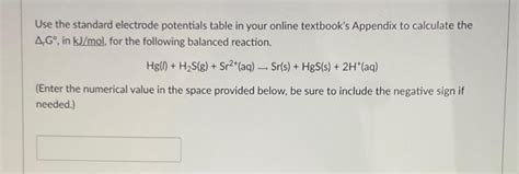 Solved Use The Standard Electrode Potentials Table In Your