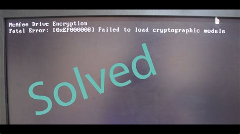 mcafee drive encryption fatal error 0xef000008 failed to load