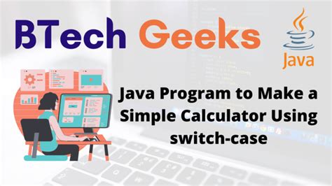 java program to make a simple calculator using switch case btech geeks