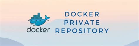 easy steps to setup your docker private repository