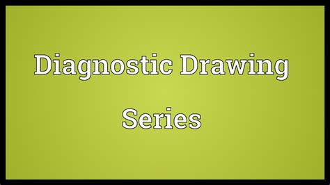 Diagnostic Drawing Series