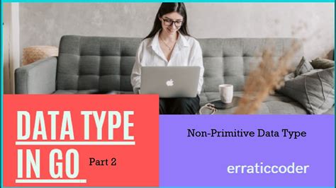 golang tutorial golang data types part 2 non primitive data type
