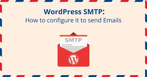Wordpress Smtp How To Configure It To Send Emails