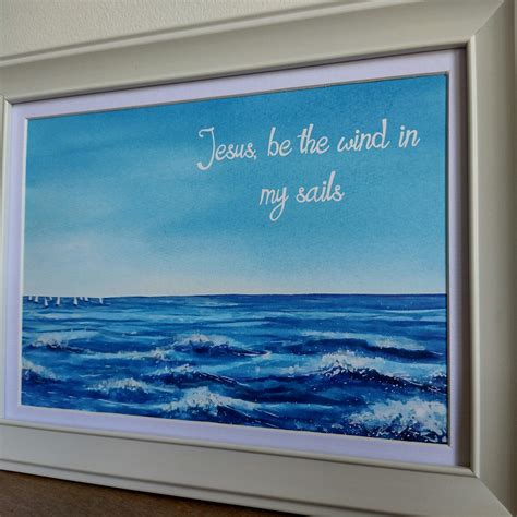 Jesus Be The Wind In My Sails Watercolour Print Cheerfully Given