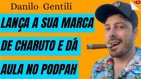 Danilo Gentili LanÇa A Sua Marca De Charuto E DÁ Aula No Podpah