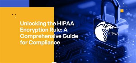 Unlocking The Hipaa Encryption Rule A Comprehensive Guide For Compliance