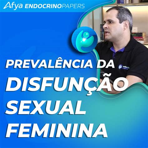 602 Disfunção Sexual Feminina é Uma Condição Prevalente Listen Notes