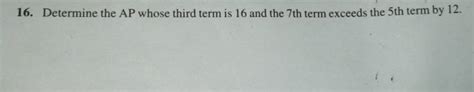 16 Determine The Ap Whose Third Term Is 16 And The 7 Th Term Exceeds The
