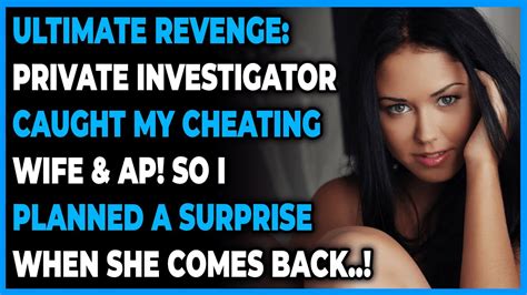 Karma Revenge Private Investigator Caught My Cheating Wife And Ap So I