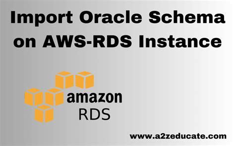 Export Import Oracle Schema On Aws Rds A2z Educate