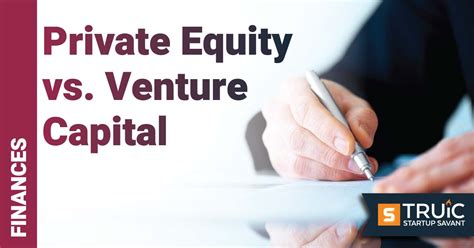 Private Equity Vs Venture Capital Truic