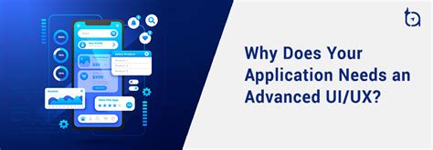 why is it important to have advanced ui ux for your application