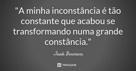 A Minha Inconstância é Tão Jaak Bosmans Pensador