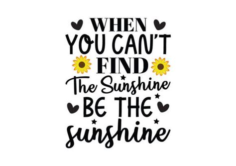 When You Cant Find The Sunshine Svg Graphic By Svg Shop · Creative Fabrica