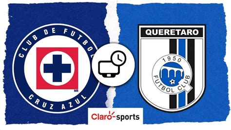 Cruz Azul Vs Querétaro En Vivo Horario Y Dónde Ver Hoy Por Tv El