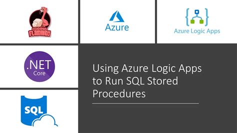 [azure sql part 4] how to use azure logic apps to run sql stored